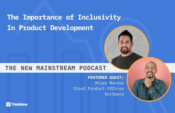 The Importance of Inclusivity in Product Development | ThinkNow